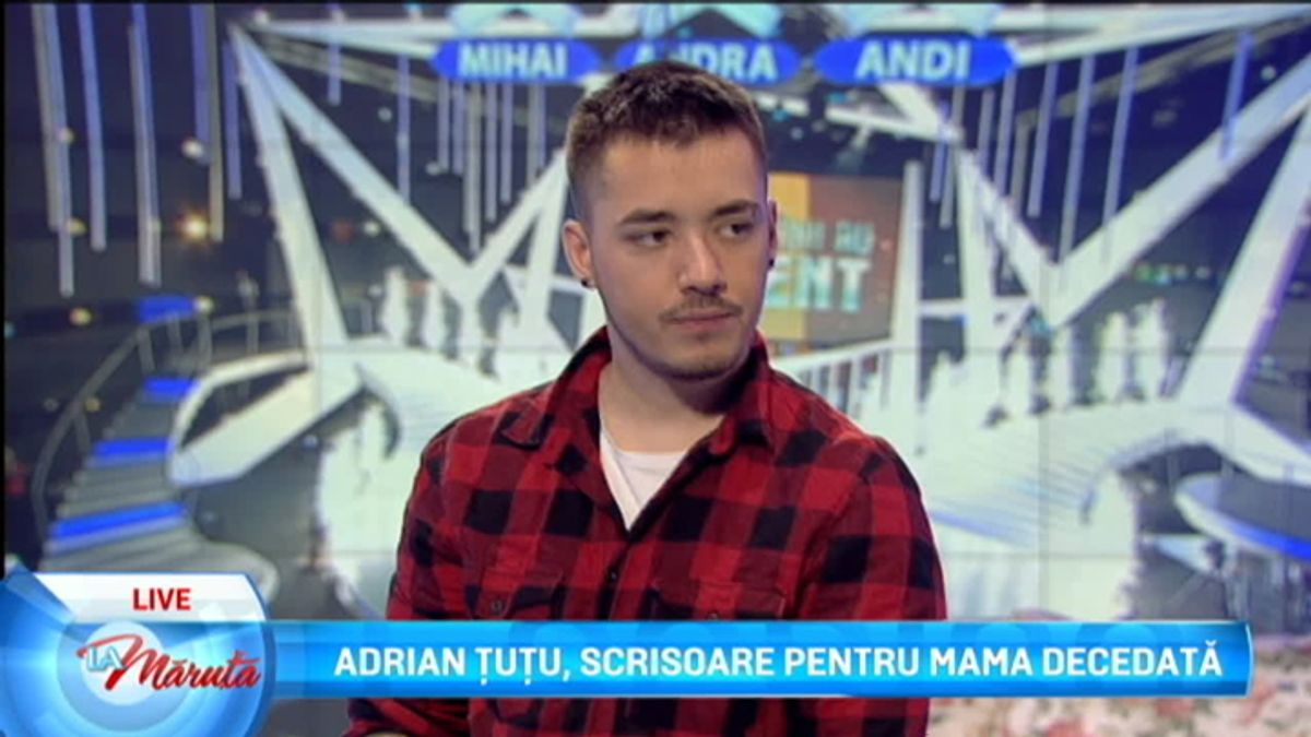 Adrian Tutu, scrisoare pentru mama decedata | Scene si bonusuri din La ...