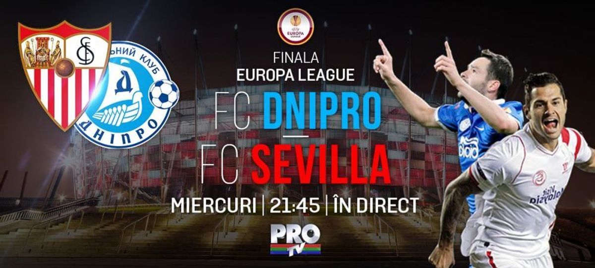 27 mai, IN DIRECT, la Pro TV - FINALA Europa League, se vede de la ora 21:45! Dnipro - Sevilla ...