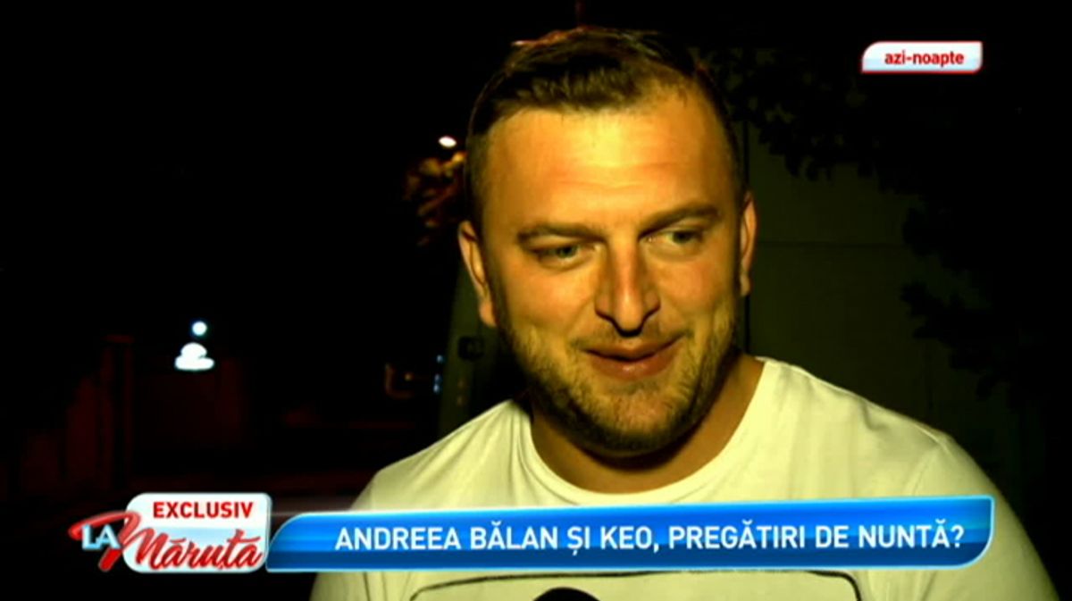 Andreea Balan si Keo, pregatiri de nunta? | Scene si bonusuri din La ...