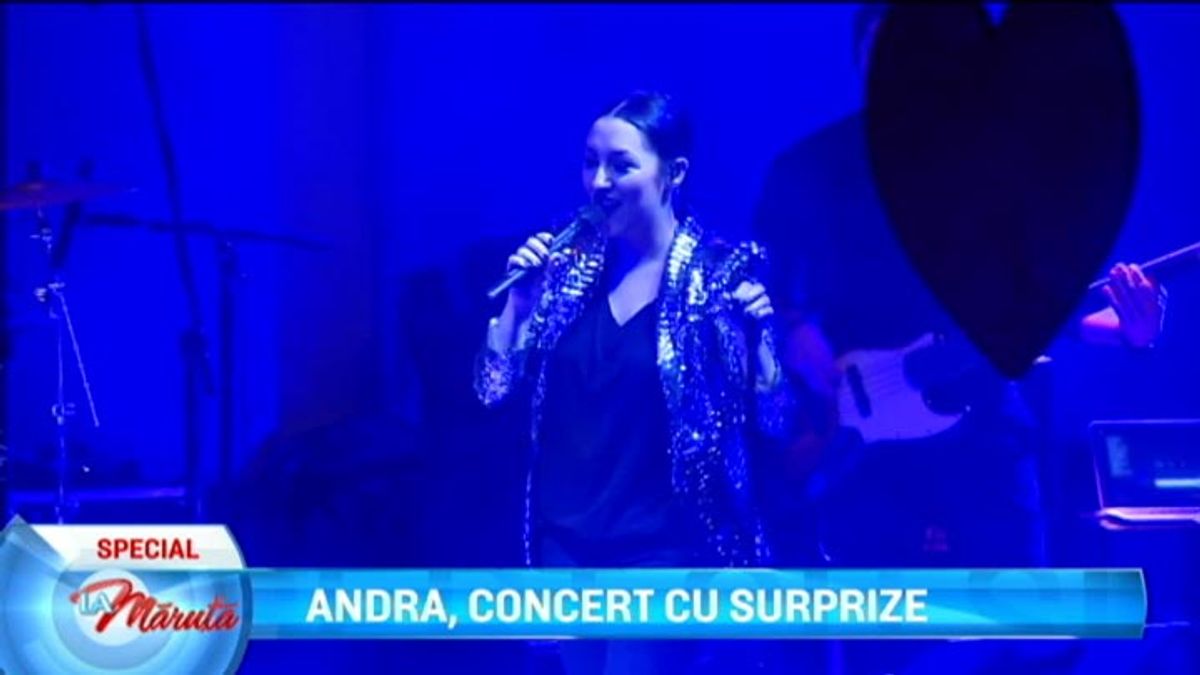 Andra, concert cu surprize | Scene si bonusuri din La Măruță | PRO TV