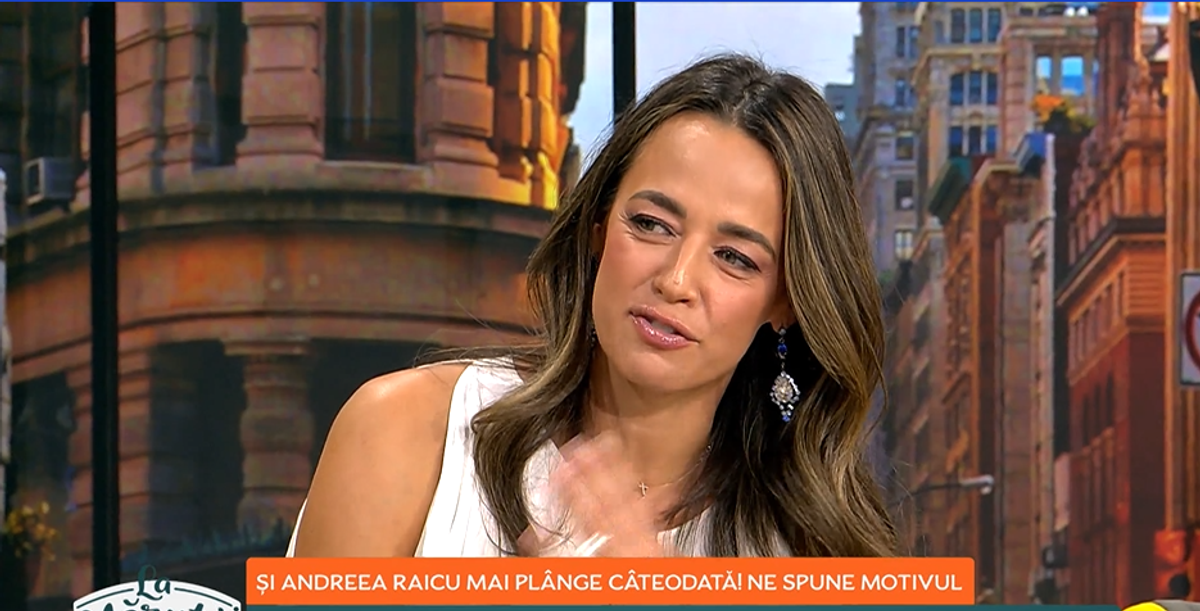 Andreea Raicu, cu lacrimi în ochi, despre cel mai mare regret al vieții ...