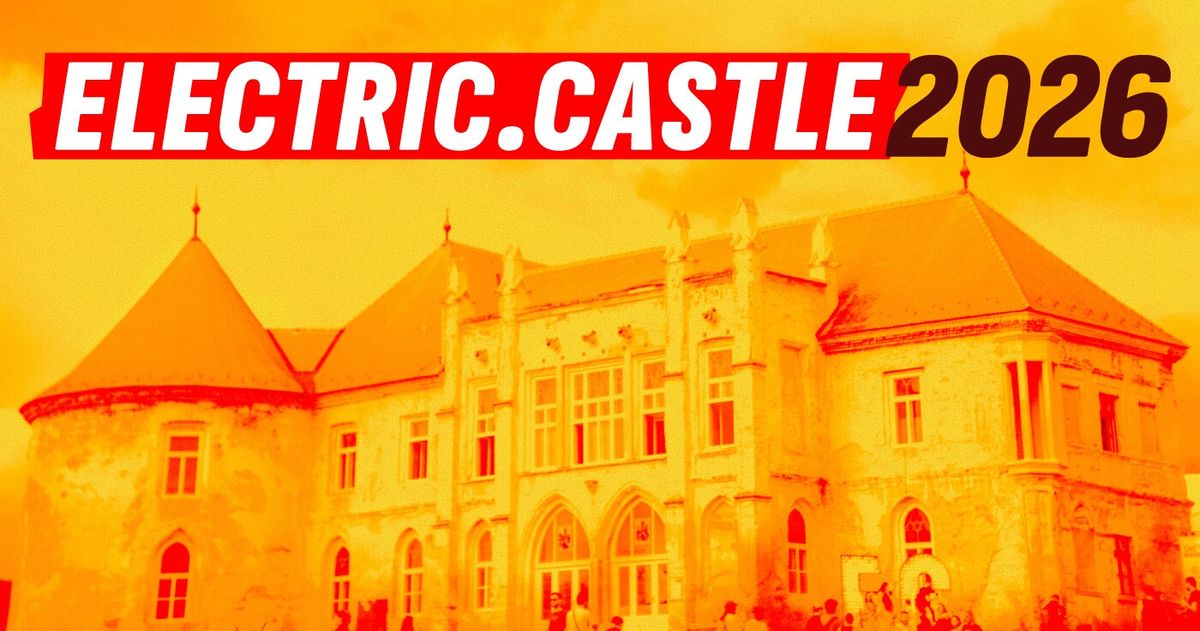 Anunțul momentului despre Electric Castle 2026! Când se va desfășura ...