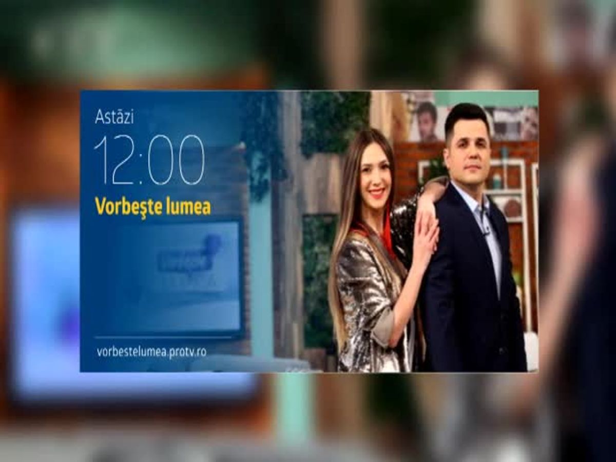 "Vorbeste lumea", astazi, de la 12:00 si de la 14:00, la ProTV | Scene ...